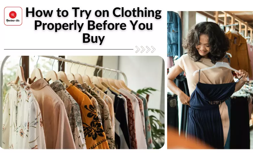 How to Try on Clothing Properly Before You Buy (April 2026)
